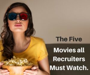 The Five: Movies All Recruiters Must Watch - RecruitingDaily