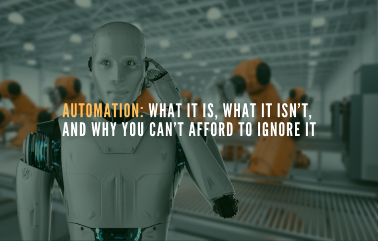 Automation: What it Is, What It Isn’t, and Why You Can’t Afford to ...
