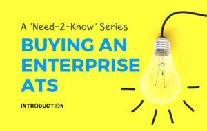 Need 2 Know Series: Purchasing an Enterprise ATS, Introduction ...