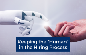 Keeping the Human in the Hiring Process - RecruitingDaily
